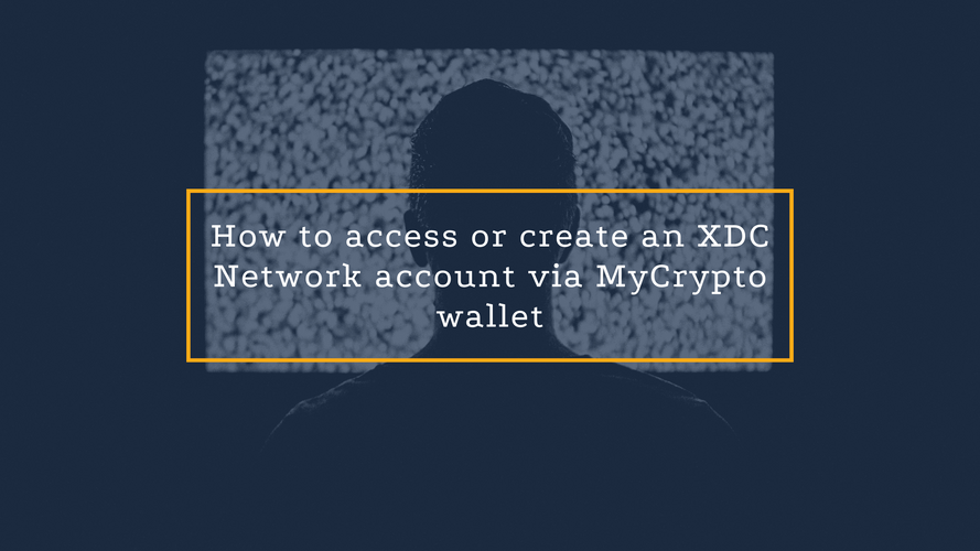 How to access or create an XDC Network account via MyCrypto wallet - Developers Forum for XinFin ...