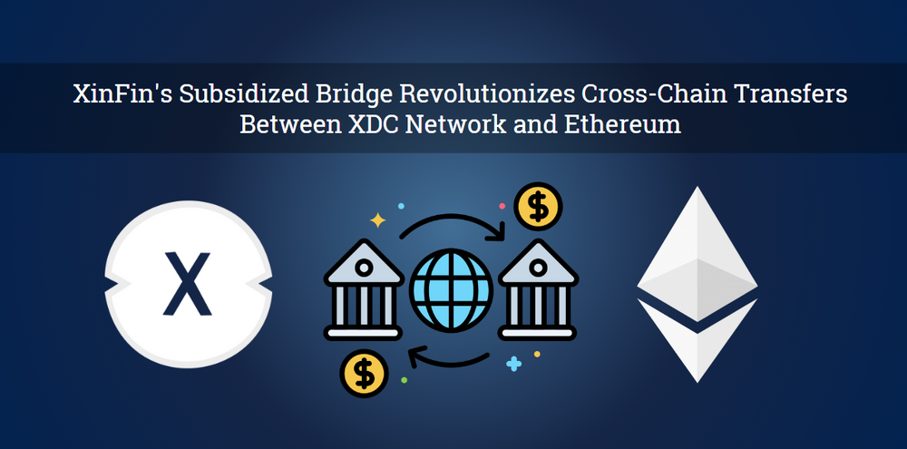 Game-Changing Development: XinFin's Subsidized Bridge Makes Cross-Chain Transfers Affordable and ...